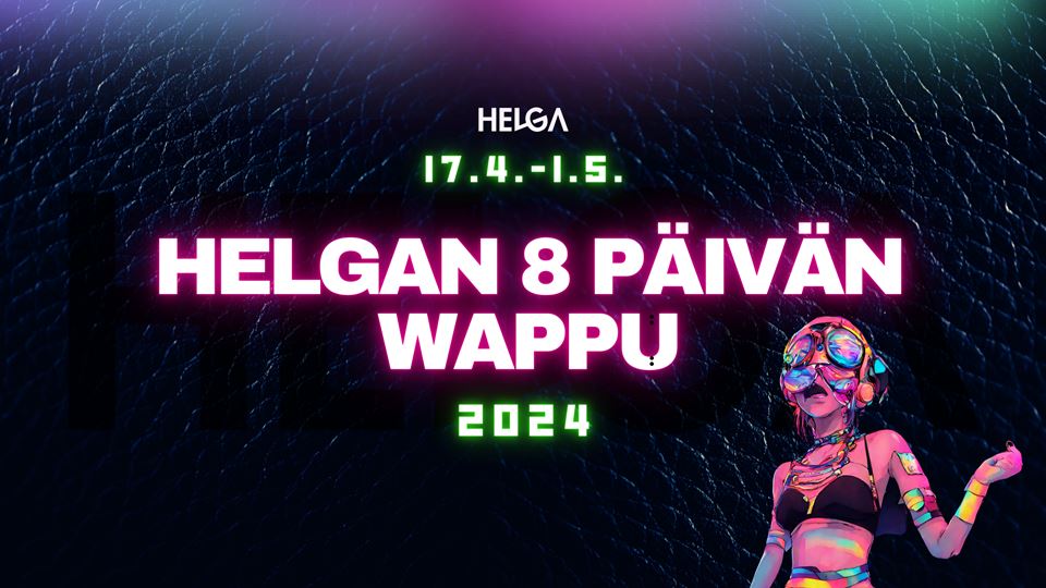 Helgan 8 Päivän Wappu 17.4.-1.5.2024!
